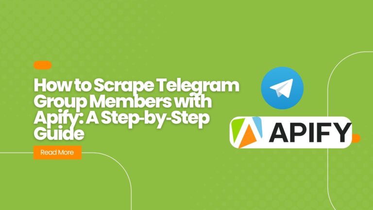 How to Scrape Telegram Group Members with Apify: A Step‑by‑Step Guide ...